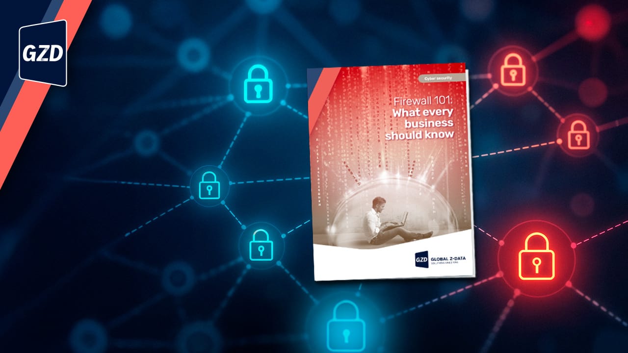 Firewall 101: What every business should know - Global Z-Data - Tech Guides